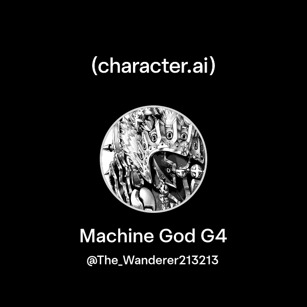 Chat with Machine God G4 | character.ai | AI Chat, Reimagined–Your ...
