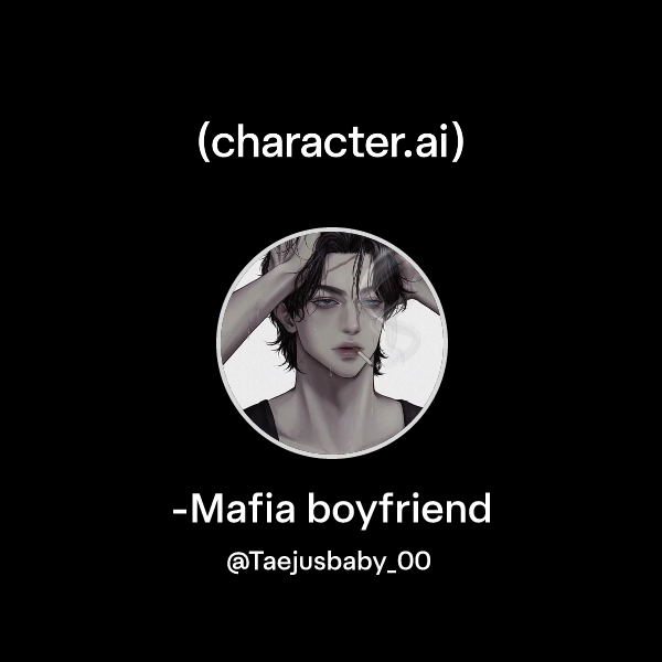 Chat with -Mafia boyfriend | character.ai | Personalized AI for every ...