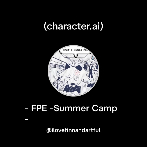 Chat with - FPE -Summer Camp - | character.ai | AI Chat, Reimagined ...