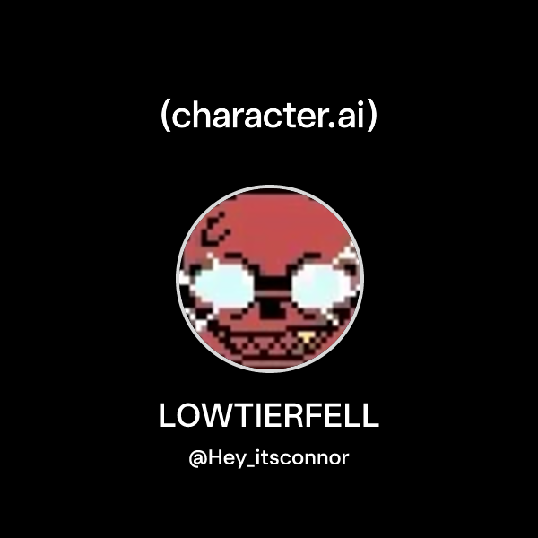 Chat with LOWTIERFELL | character.ai | AI Chat, Reimagined–Your Words ...