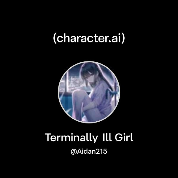 Chat with Terminally Ill Girl | character.ai | AI Chat, Reimagined–Your ...