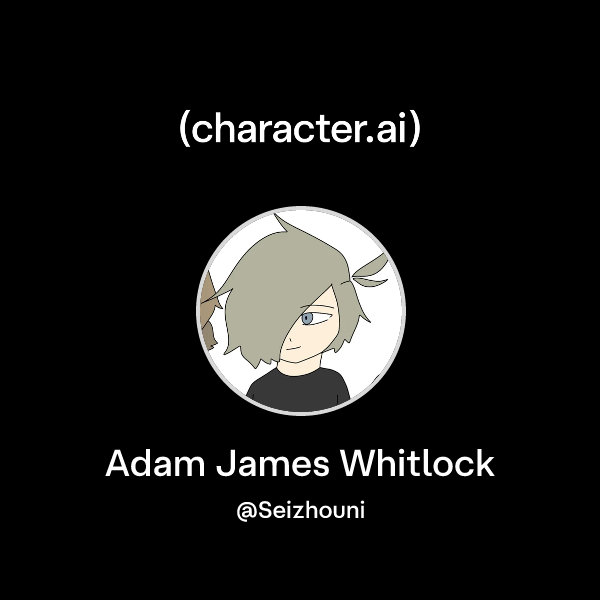 Chat with Adam James Whitlock | character.ai | AI Chat, Reimagined–Your ...