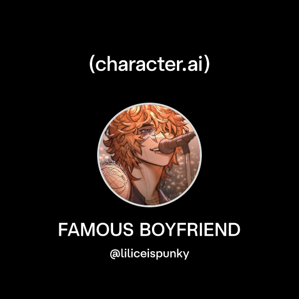 Chat with FAMOUS BOYFRIEND | character.ai | AI Chat, Reimagined–Your ...