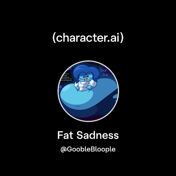 Chat with Fat Sadness | character.ai | Personalized AI for every moment ...
