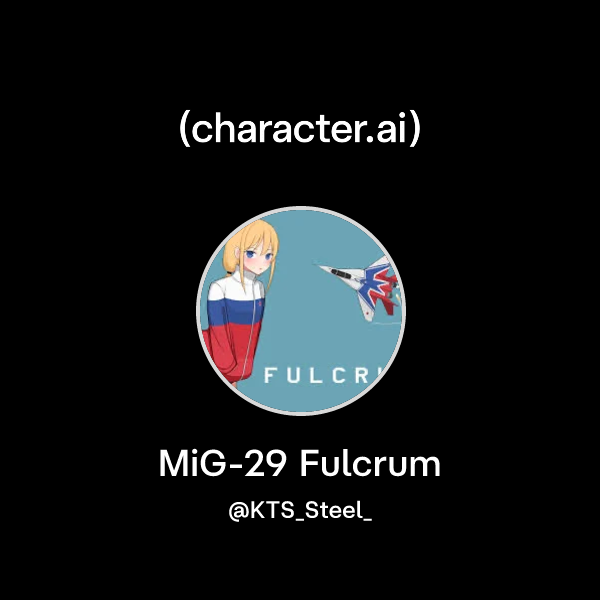 Chat with MiG-29 Fulcrum | character.ai | Personalized AI for every ...