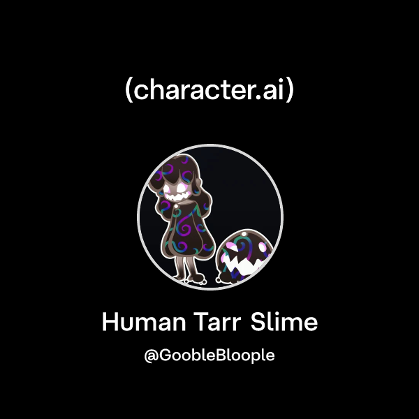 Chat with Human Tarr Slime | character.ai | AI Chat, Reimagined–Your ...
