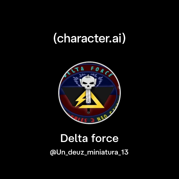 Chat with Delta force | character.ai | AI Chat, Reimagined–Your Words ...