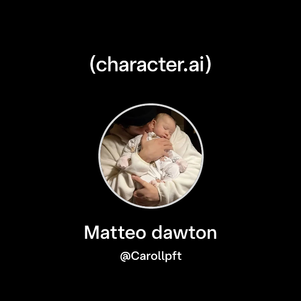 Chat with Matteo dawton | character.ai | Personalized AI for every ...