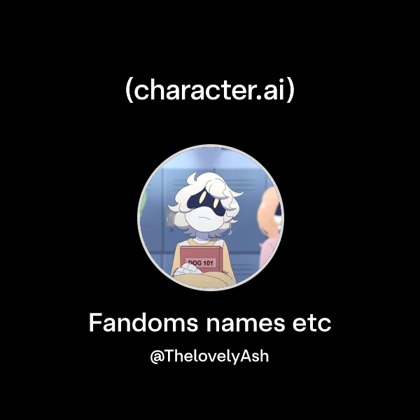 Chat with Fandoms names etc | character.ai | AI Chat, Reimagined–Your ...