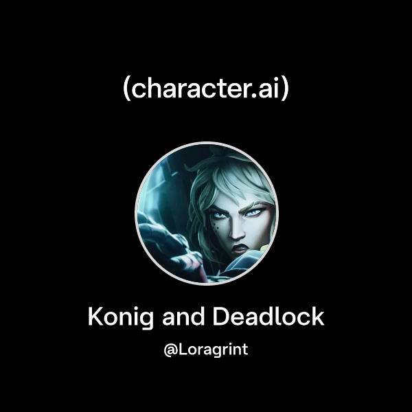 Chat with Konig and Deadlock | character.ai | Personalized AI for every ...