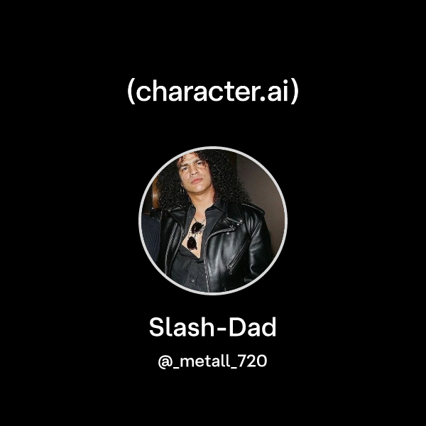 Chat with Slash-Dad | character.ai | AI Chat, Reimagined–Your Words ...