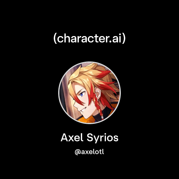 Chat with Axel Syrios | character.ai | AI Chat, Reimagined–Your Words. Your World.