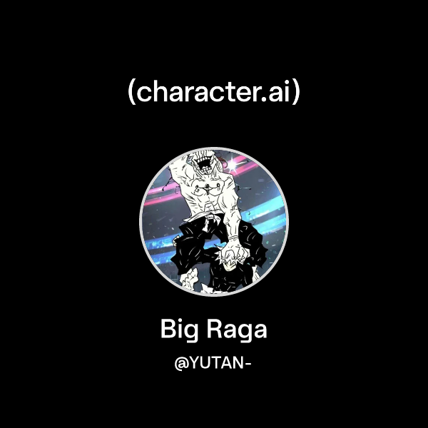 Chat with Big Raga | character.ai | Personalized AI for every moment of ...