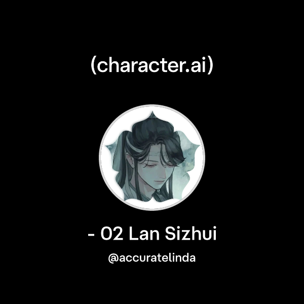 Chat with - 02 Lan Sizhui | character.ai | AI Chat, Reimagined–Your ...