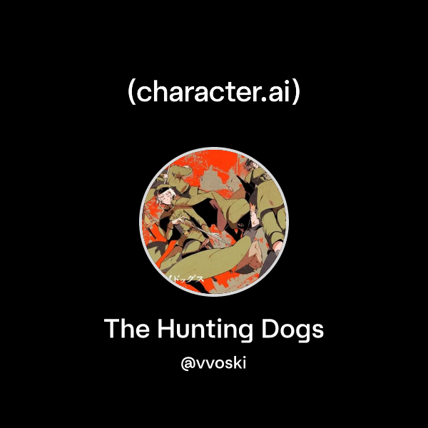 Chat with The Hunting Dogs | character.ai | AI Chat, Reimagined–Your ...