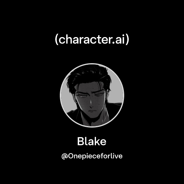 Chat with Blake | character.ai | Personalized AI for every moment of ...
