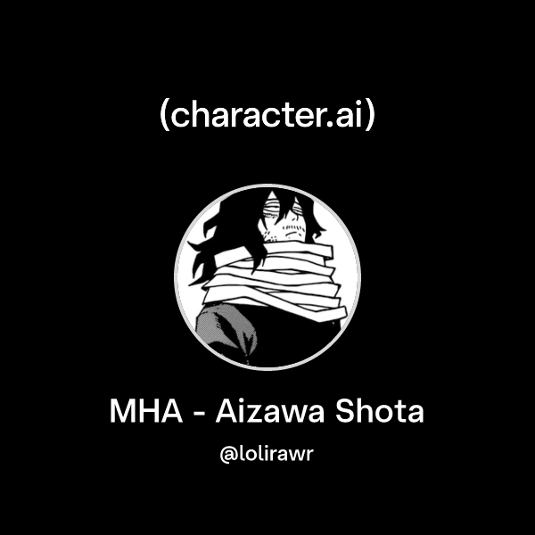 Chat with MHA - Aizawa Shota | character.ai | AI Chat, Reimagined–Your ...