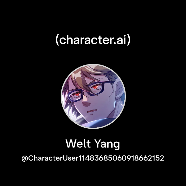 Chat with Welt Yang | character.ai | AI Chat, Reimagined–Your Words ...