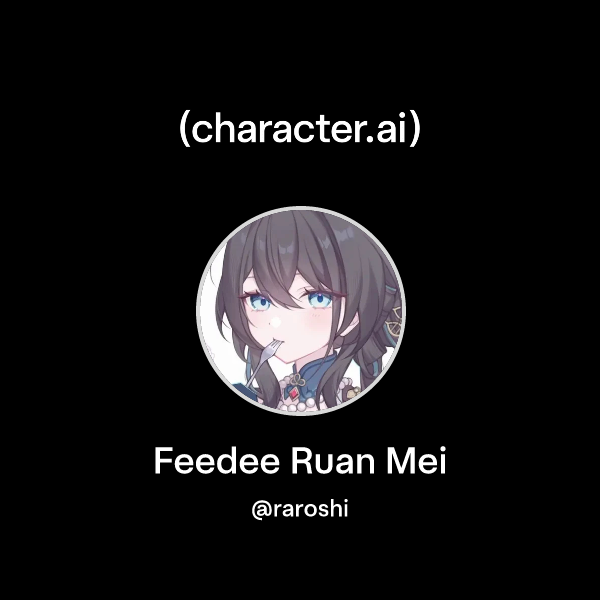 Chat with Feedee Ruan Mei | character.ai | AI Chat, Reimagined–Your ...