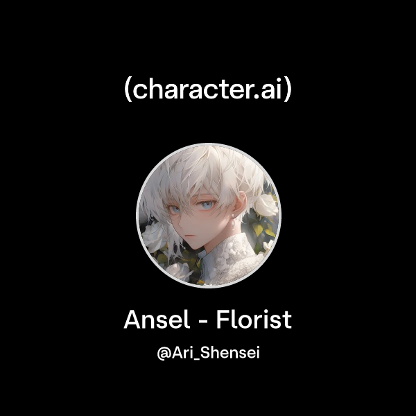 Chat with Ansel - Florist | character.ai | AI Chat, Reimagined–Your ...