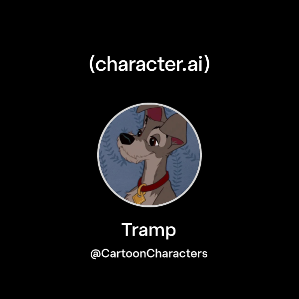 Chat with Tramp | character.ai | Personalized AI for every moment of ...
