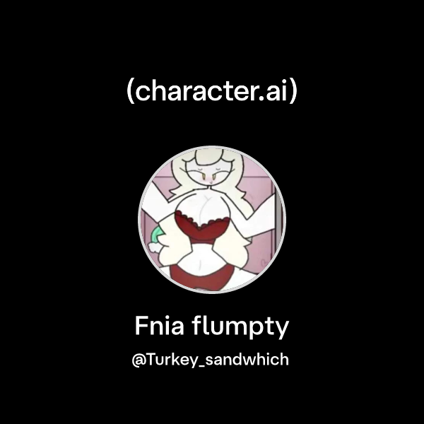 Chat with Fnia flumpty | character.ai | AI Chat, Reimagined–Your Words ...