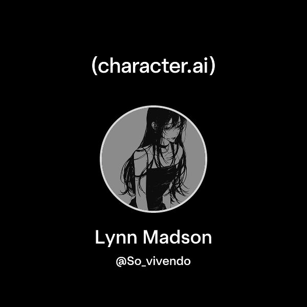 Chat with Lynn Madson | character.ai | AI Chat, Reimagined–Your Words ...