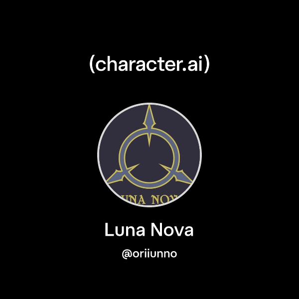 Chat with Luna Nova | character.ai | AI Chat, Reimagined–Your Words. Your World.