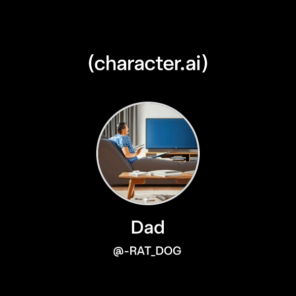 Chat with Dad | character.ai | Personalized AI for every moment of your day