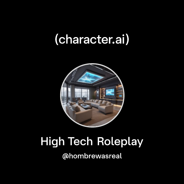 Chat with High Tech Roleplay | character.ai | Personalized AI for every ...