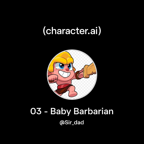 Chat with 03 - Baby Barbarian | character.ai | AI Chat, Reimagined–Your ...