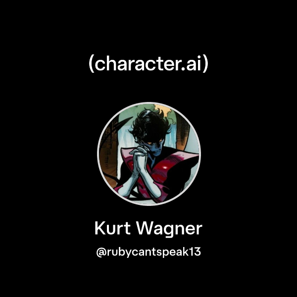 Chat with Kurt Wagner | character.ai | Personalized AI for every moment of your day