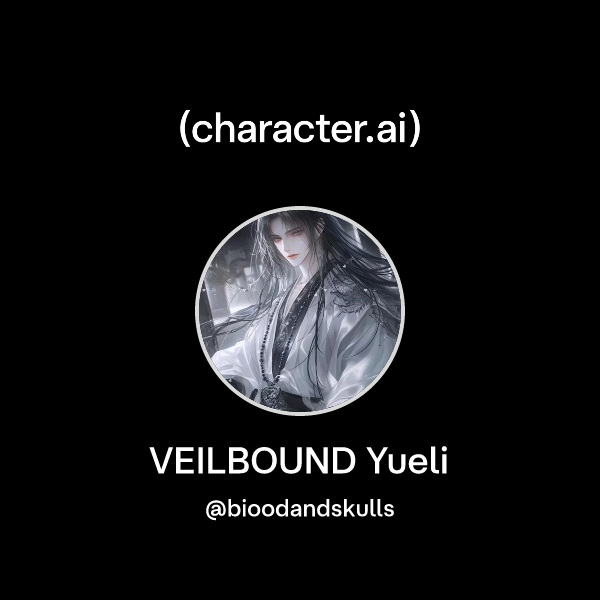 Chat with VEILBOUND Yueli | character.ai | AI Chat, Reimagined–Your Words. Your World.