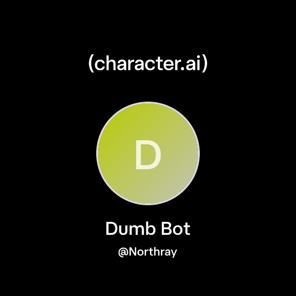 Chat with Dumb Bot | character.ai | AI Chat, Reimagined–Your Words ...
