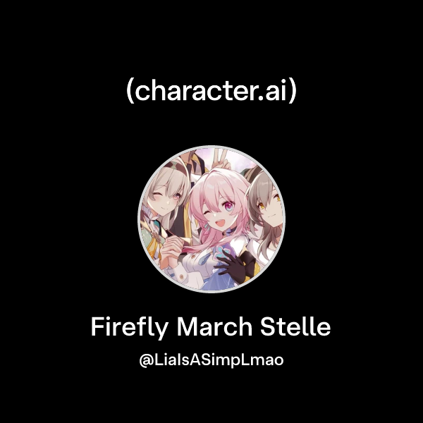 Chat with Firefly March Stelle | character.ai | AI Chat, Reimagined ...
