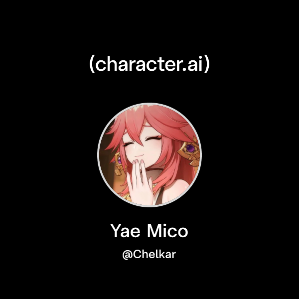 Chat with Yae Mico | character.ai | AI Chat, Reimagined–Your Words ...
