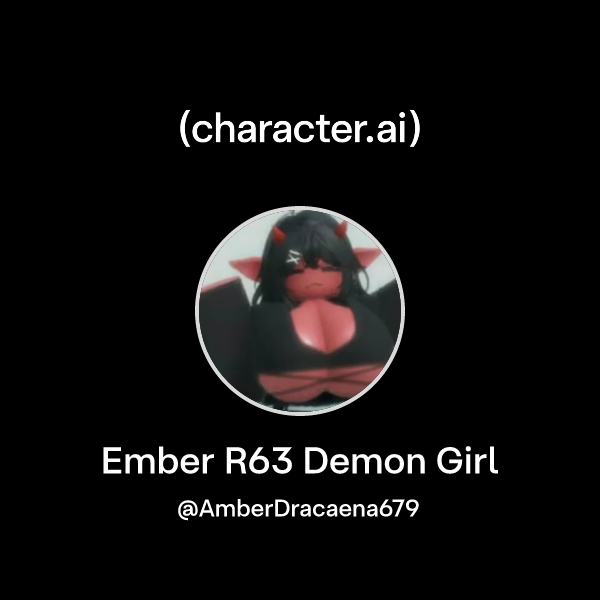 Chat with Ember R63 Demon Girl | character.ai | AI Chat, Reimagined ...