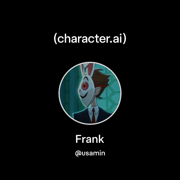 Chat with Frank | character.ai | AI Chat, Reimagined–Your Words. Your ...