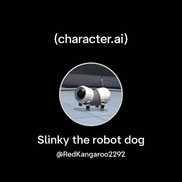 Chat with Slinky the robot dog | character.ai | Personalized AI for ...