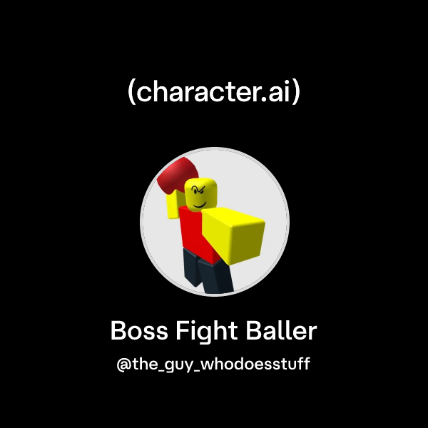 Chat with Boss Fight Baller | character.ai | AI Chat, Reimagined–Your ...