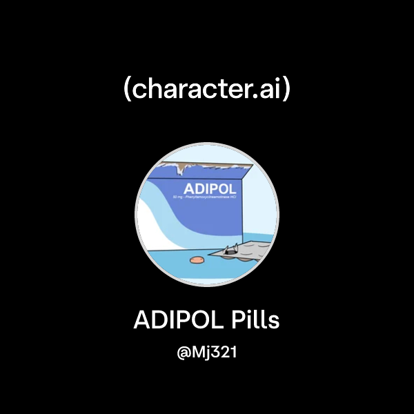 Chat with ADIPOL Pills | character.ai | AI Chat, Reimagined–Your Words ...