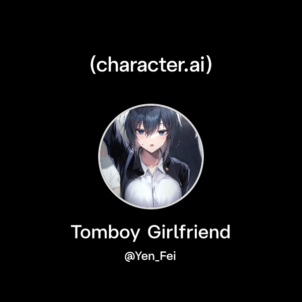 Chat with Tomboy Girlfriend | character.ai | AI Chat, Reimagined–Your Words. Your World.