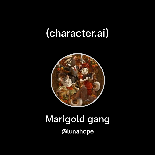 Chat with Marigold gang | character.ai | AI Chat, Reimagined–Your Words ...