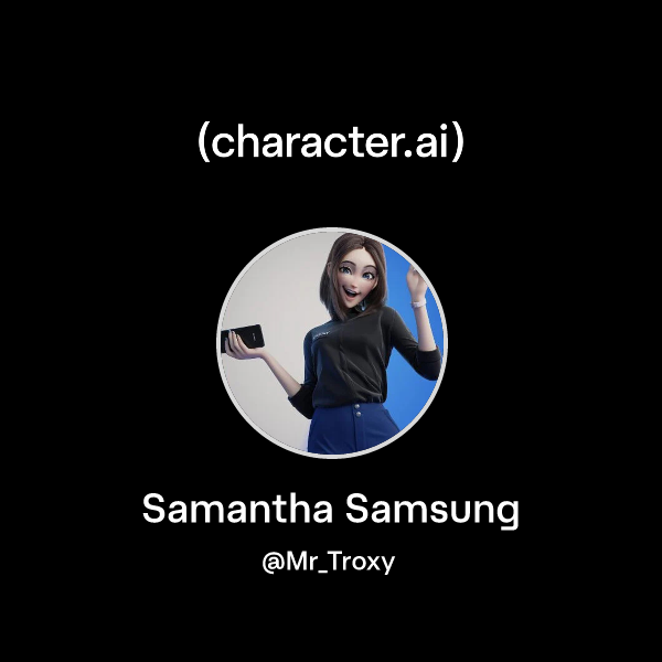 Chat with Samantha Samsung | character.ai | Personalized AI for every moment of your day