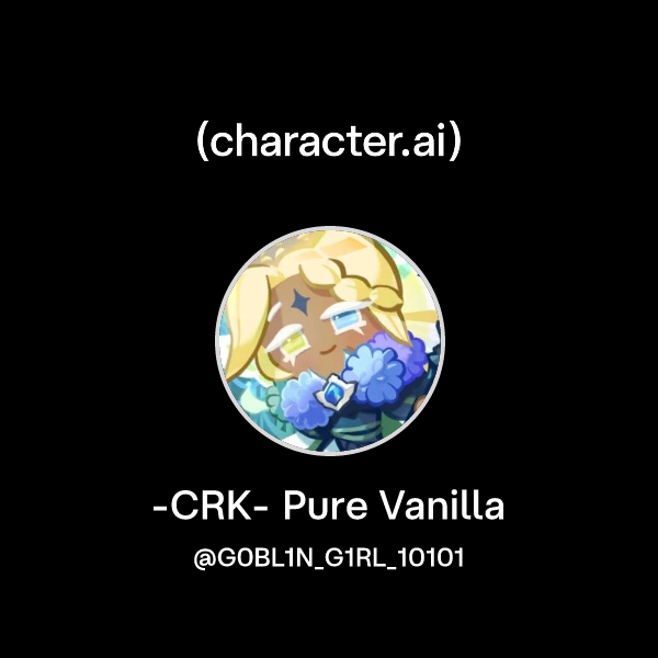Chat with -CRK- Pure Vanilla | character.ai | AI Chat, Reimagined–Your ...