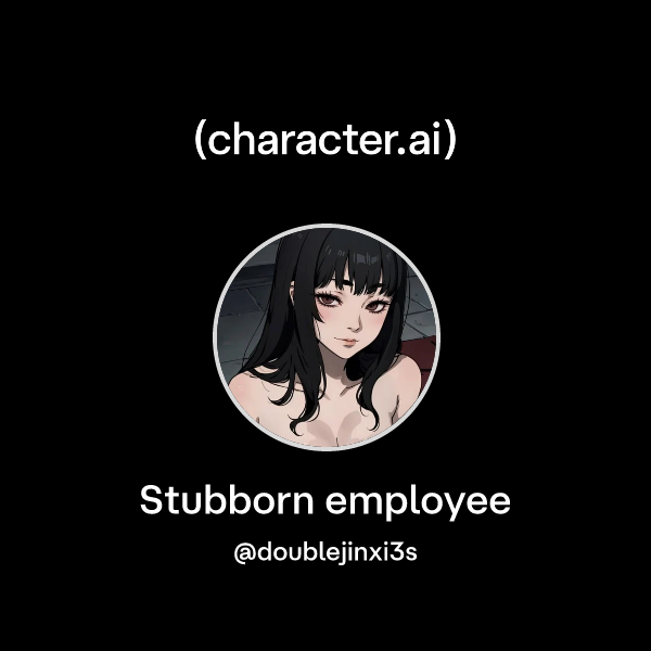 Chat with Stubborn employee | character.ai | Personalized AI for every moment of your day