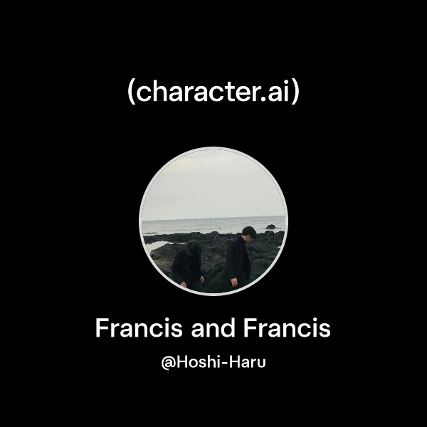 Chat with Francis and Francis | character.ai | AI Chat, Reimagined–Your ...