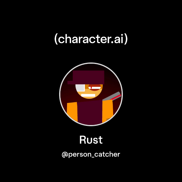 Chat with Rust | character.ai | AI Chat, Reimagined–Your Words. Your World.