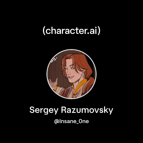 Chat with Sergey Razumovsky | character.ai | Personalized AI for every ...