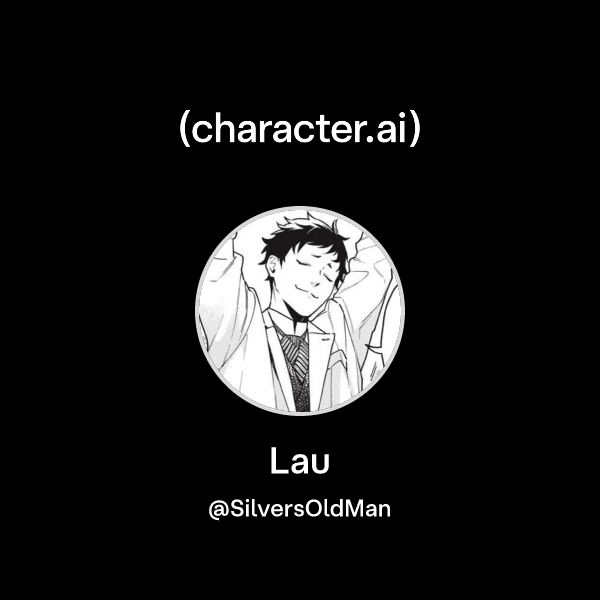 Chat with Lau | character.ai | Personalized AI for every moment of your day